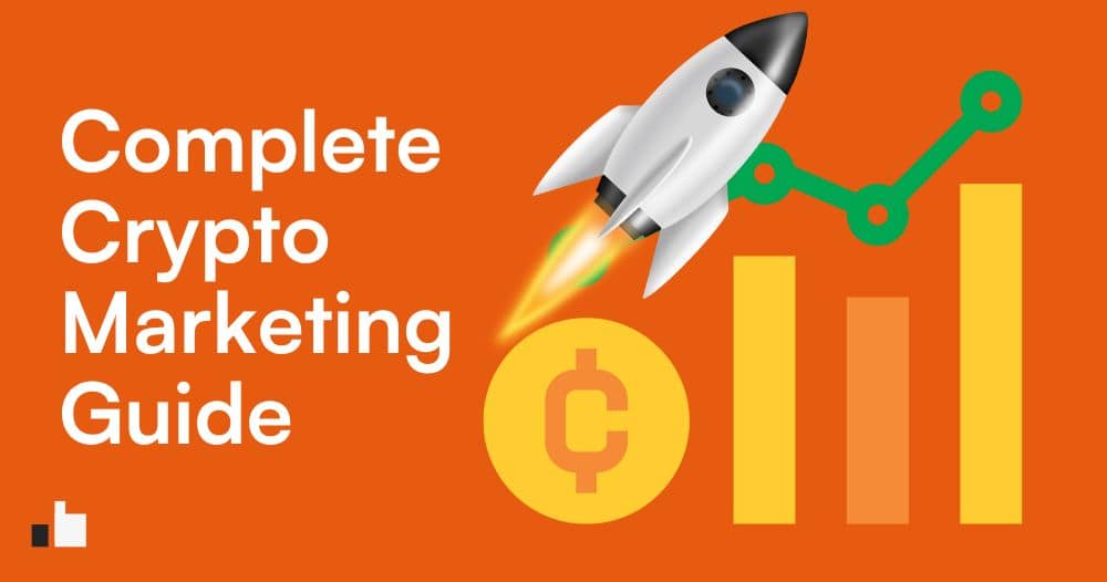 Complete Crypto Marketing Guide: 15 Top Tactics To Follow in 2024