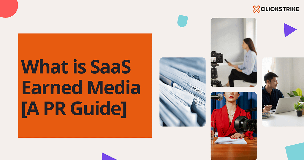 What is SaaS Earned Media? The Ultimate Tech PR Guide | Clickstrike