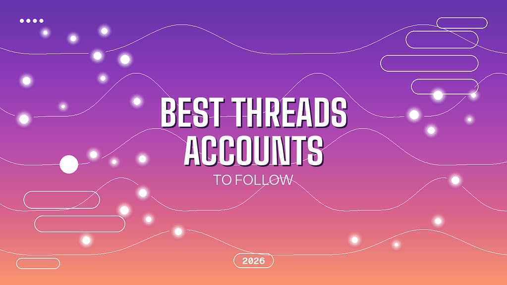Best Threads Accounts to Follow in 2026