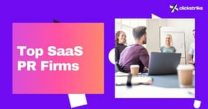 Top SaaS PR Agencies: Best Firms To Try In 2024 | Clickstrike
