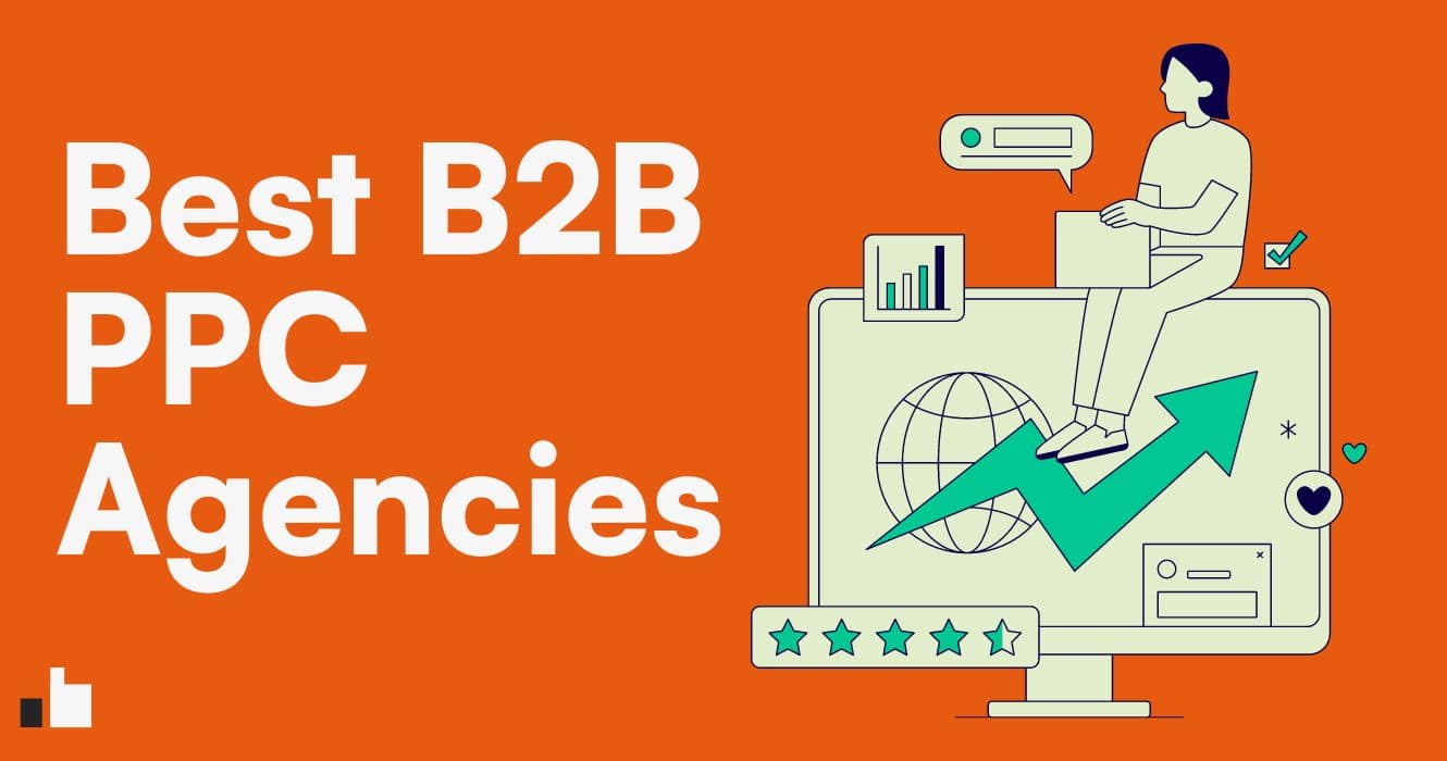 Best B2B PPC Agencies To Try in 2025 [Top Picks]