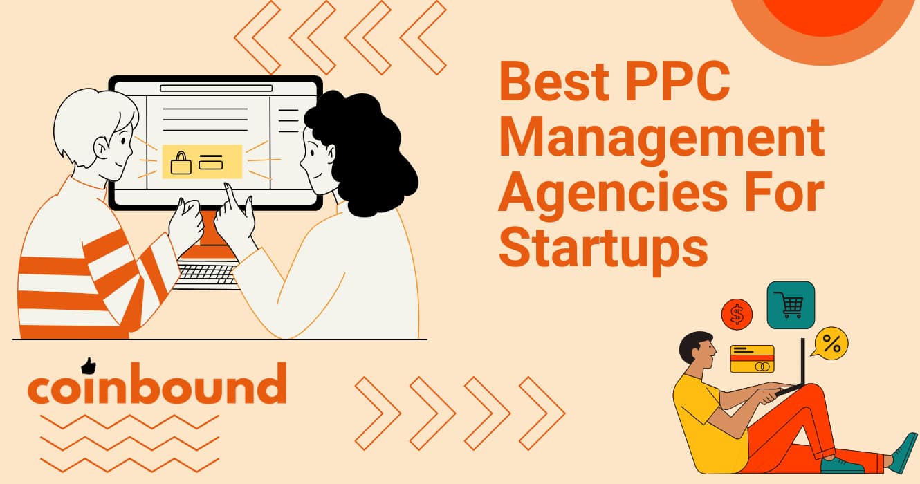 7 Best PPC Agencies For Startups And Small Businesses