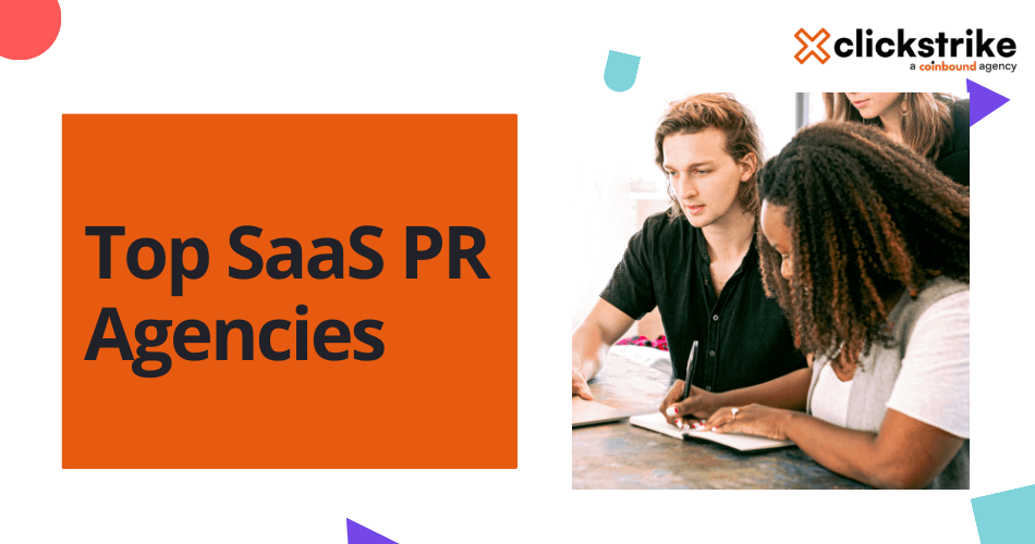Top SaaS PR Agencies: Best Firms To Try In 2024 | Clickstrike